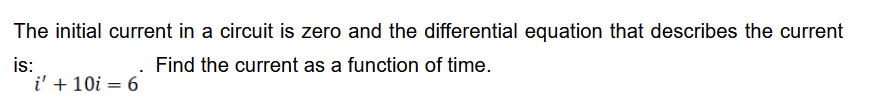 Solved The initial current in a circuit is zero and the | Chegg.com