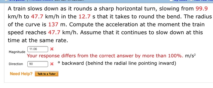 Solved A train slows down as it rounds a sharp horizontal | Chegg.com