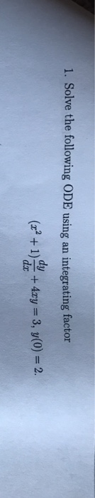 Solved Solve the following ODE using an integrating factor | Chegg.com