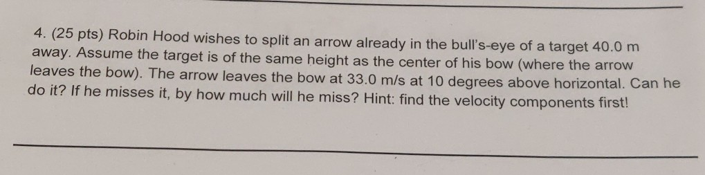 Solved 4. (25 pts) Robin Hood wishes to split an arrow | Chegg.com