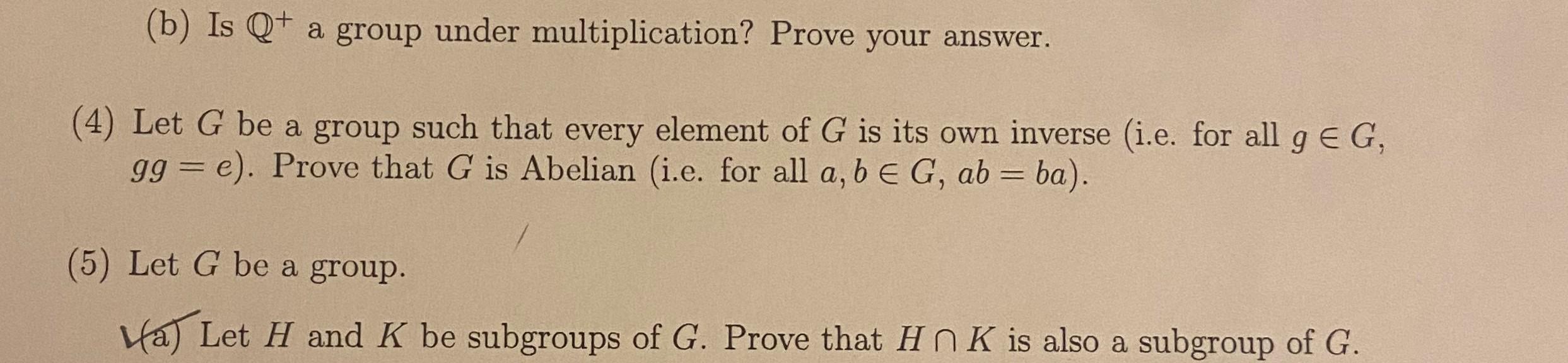 Solved (b) Is Q+a group under multiplication? Prove your | Chegg.com