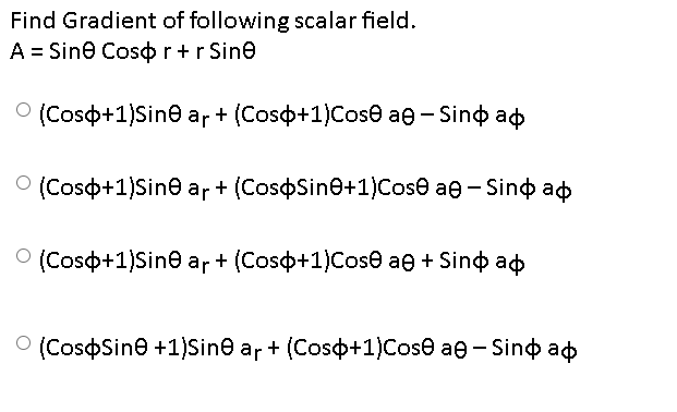 Solved Find Gradient of following scalar field. A = Sine | Chegg.com