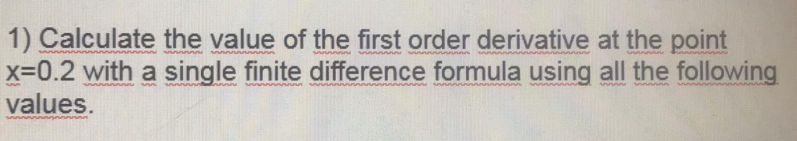 Solved 1) Calculate the value of the first order derivative | Chegg.com