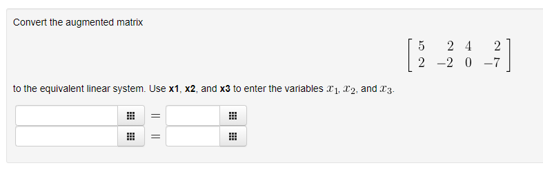 Solved Convert the augmented matrix [522−2402−7] to the | Chegg.com