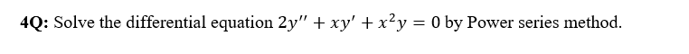 Solved 4Q: Solve the differential equation 2y′′+xy′+x2y=0 by | Chegg.com