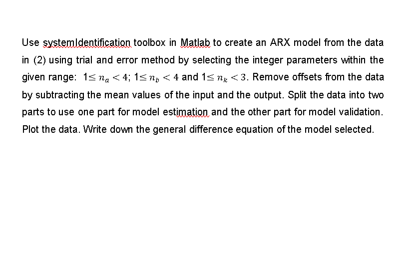 Use systemIdentification toolbox in Matlab to create | Chegg.com