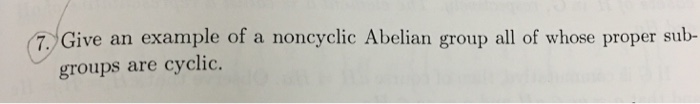Solved Give an example of a noncyclic Abelian group all of | Chegg.com
