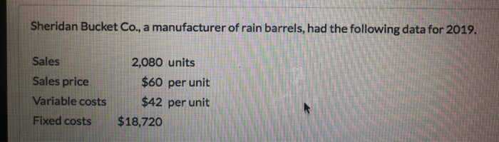 Solved Sheridan Bucket Co., a manufacturer of rain barrels, | Chegg.com
