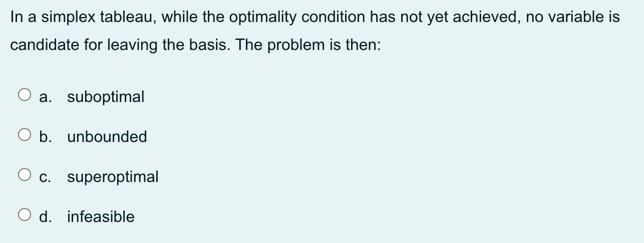 Solved In a simplex tableau, while the optimality condition | Chegg.com