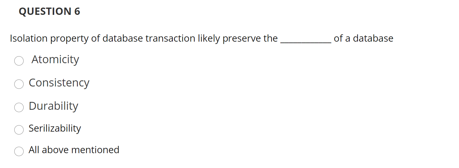 Solved QUESTION 6 of a database Isolation property of | Chegg.com
