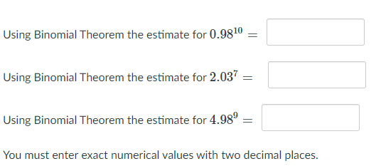 Solved Using Binomial Theorem the estimate for 0.9810 Using | Chegg.com