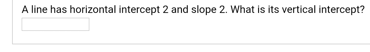 Solved A line has horizontal intercept 2 and slope 2. What | Chegg.com