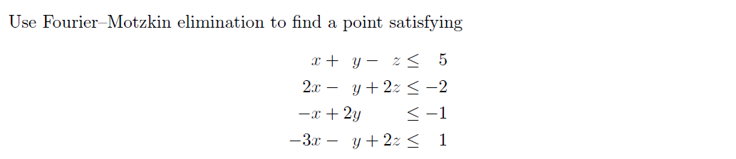 Solved Use Fourier-Motzkin elimination to find a point | Chegg.com