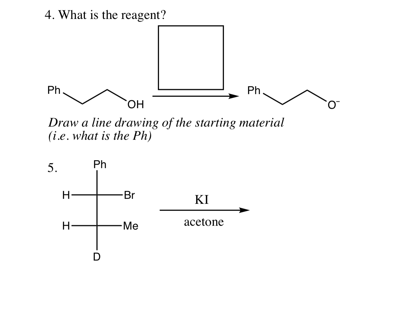 Solved 4. What is the reagent? Draw a line drawing of the | Chegg.com