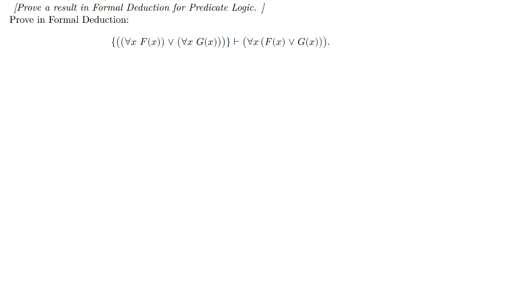 Solved (Prove a result in Formal Deduction for Predicate | Chegg.com