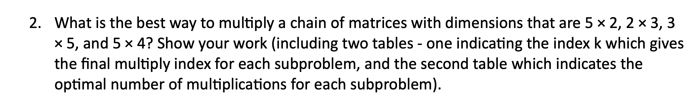 Solved What is the best way to mul1ply a chain of matrices | Chegg.com