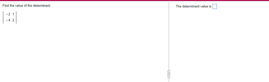 Solved Find the value of the determinant. The determinant | Chegg.com