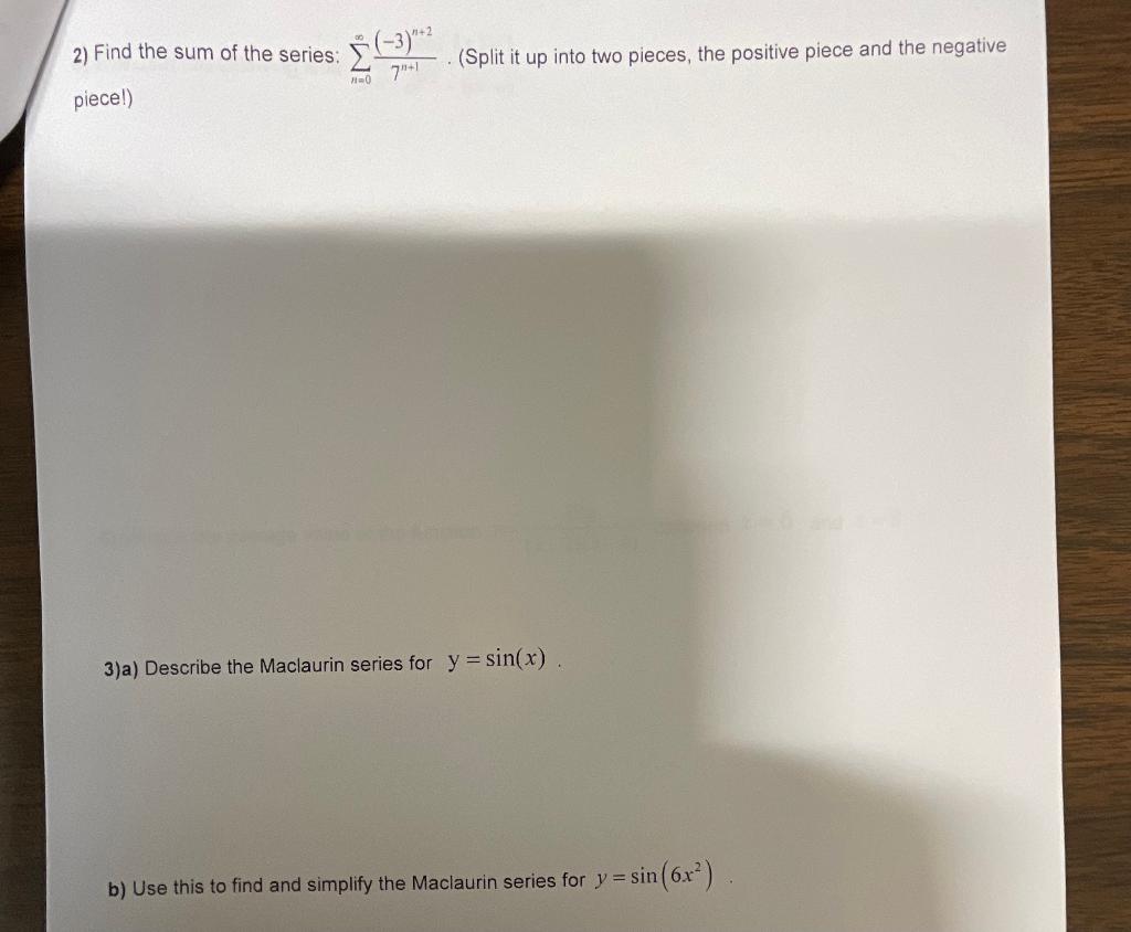 Solved 2) Find the sum of the series: ∑n=0∞7n+1(−3)n+2. | Chegg.com