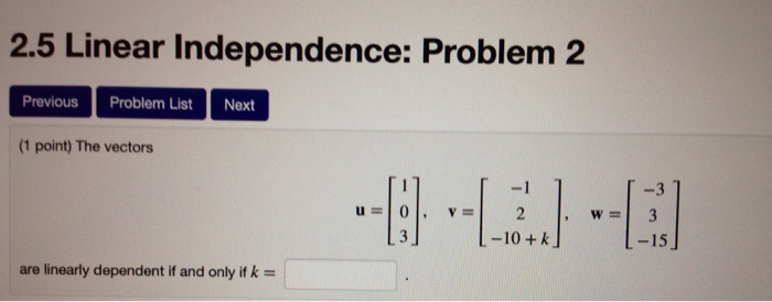 Solved 2.5 Linear Independence: Problem 1 Previous Problem | Chegg.com