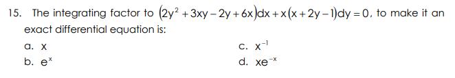 Solved + 15. The integrating factor to (2y2 + 3xy – 2y | Chegg.com