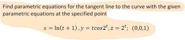 Solved Find parametric equations for the tangent line to the | Chegg.com