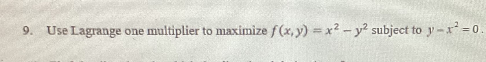 Solved 9. Use Lagrange one multiplier to maximize | Chegg.com