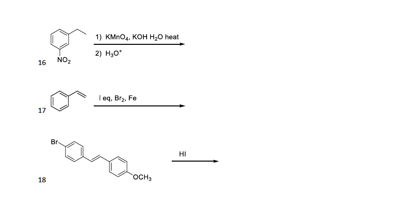 Solved 1) KMnO4, KOH H2O heat 2) H30+ 16 NO2 Teq, Bra, Fe 17 | Chegg.com