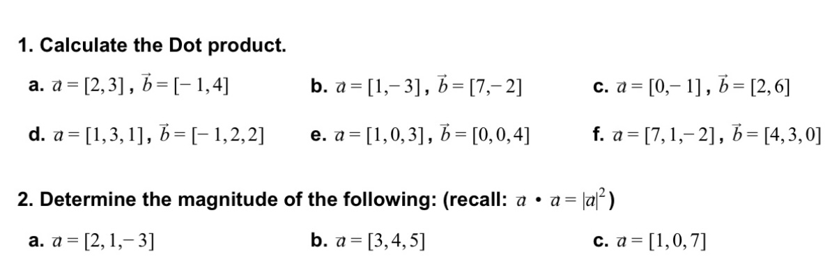 Solved 1. Calculate the Dot product. a. a=[2,3],b=[−1,4] b. | Chegg.com