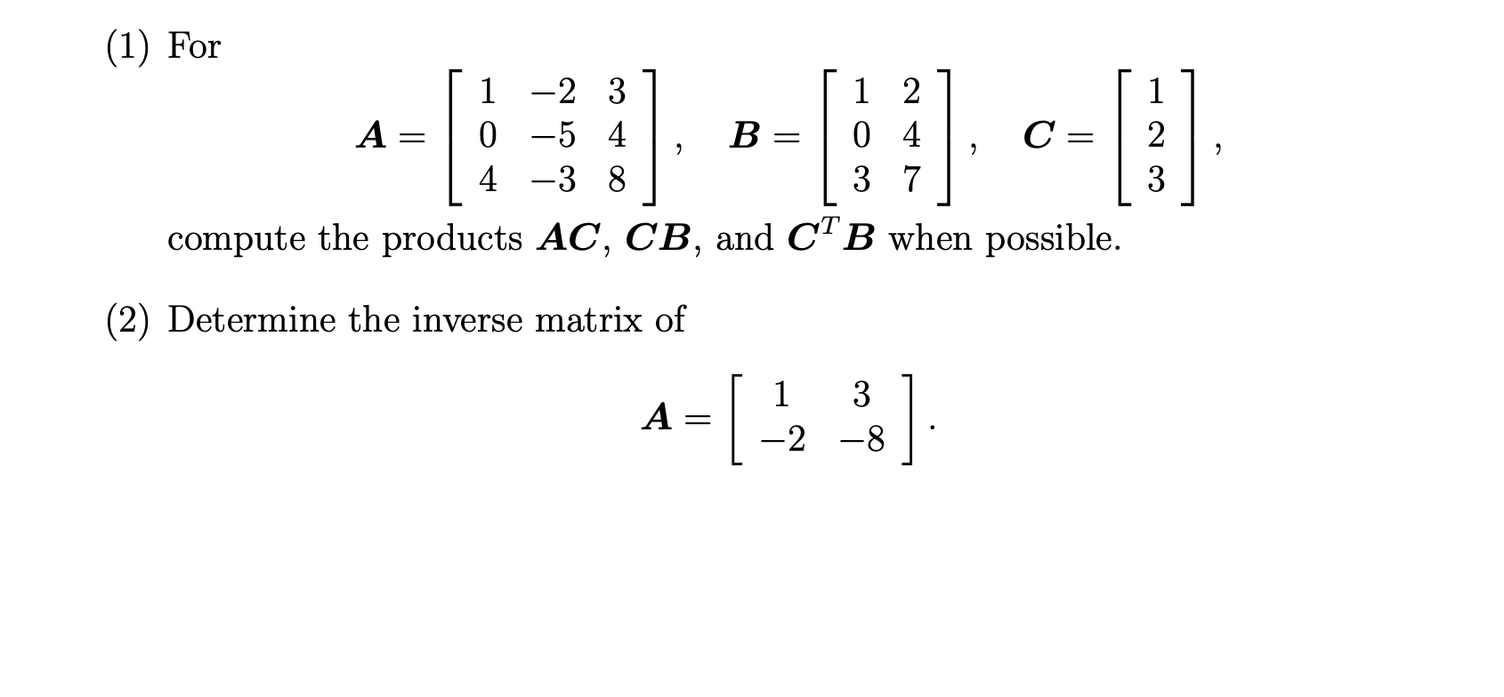 Solved (1) For 1 2 3 1 2 A 0 -5 4 B= 0 4 C 4 -3 8 3 7 | Chegg.com