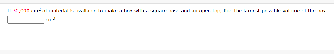 Solved If 30,000 cm2 of material is available to make a box | Chegg.com