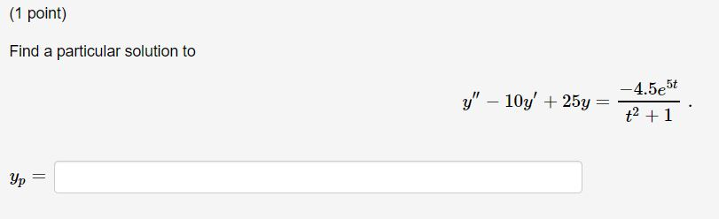 Solved (1 point) Find a particular solution to ," – 107+ 25y | Chegg.com