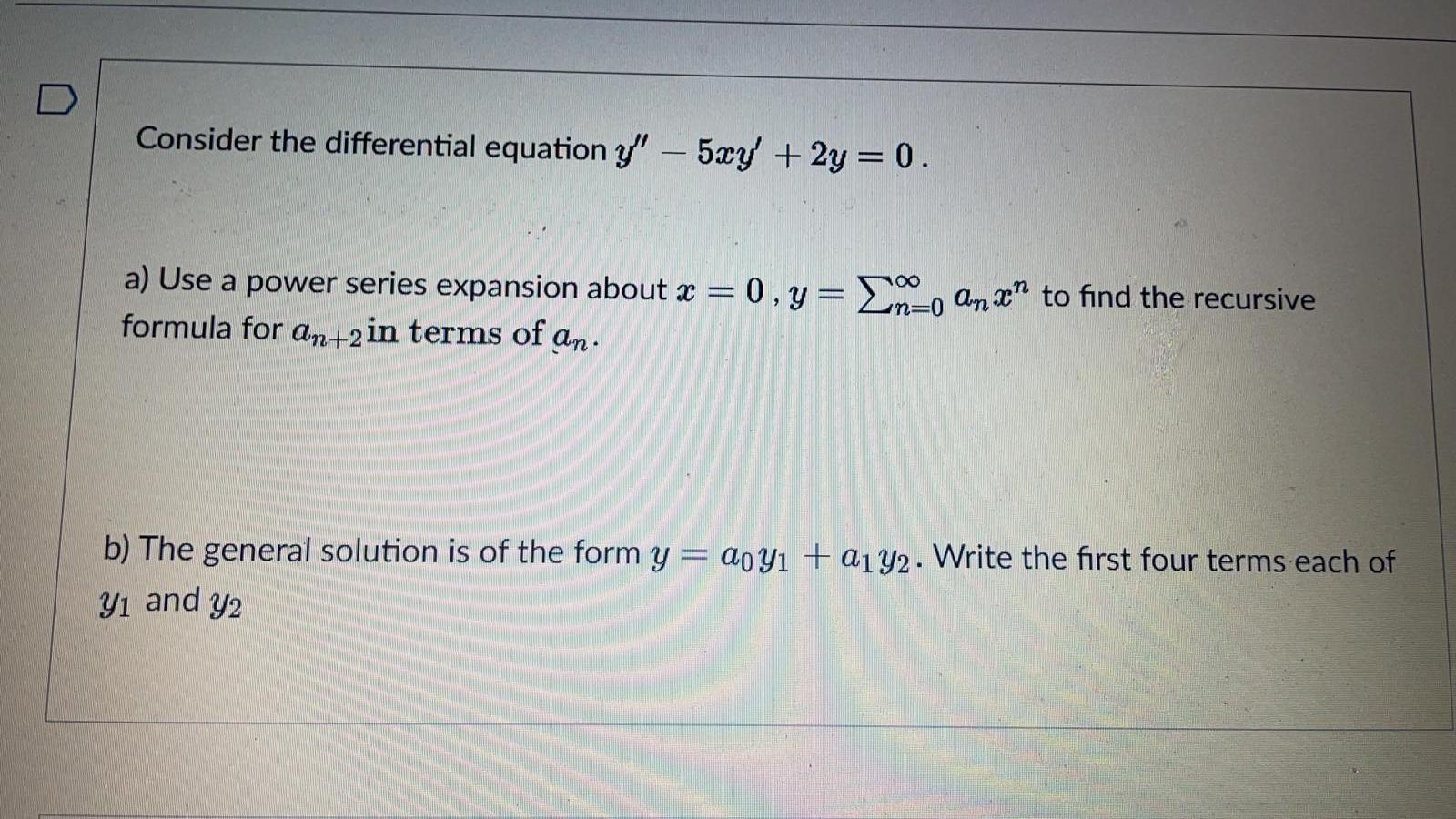 Solved Consider the differential equation y' – 5xy + 2y = 0. | Chegg.com