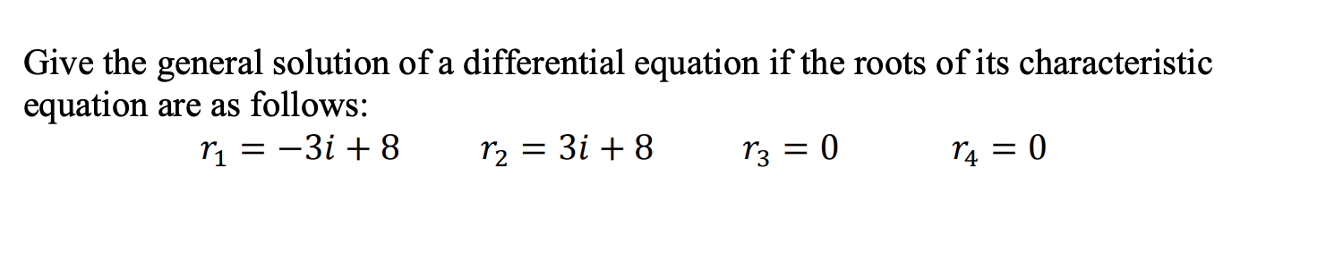 Solved Give the general solution of a differential equation | Chegg.com