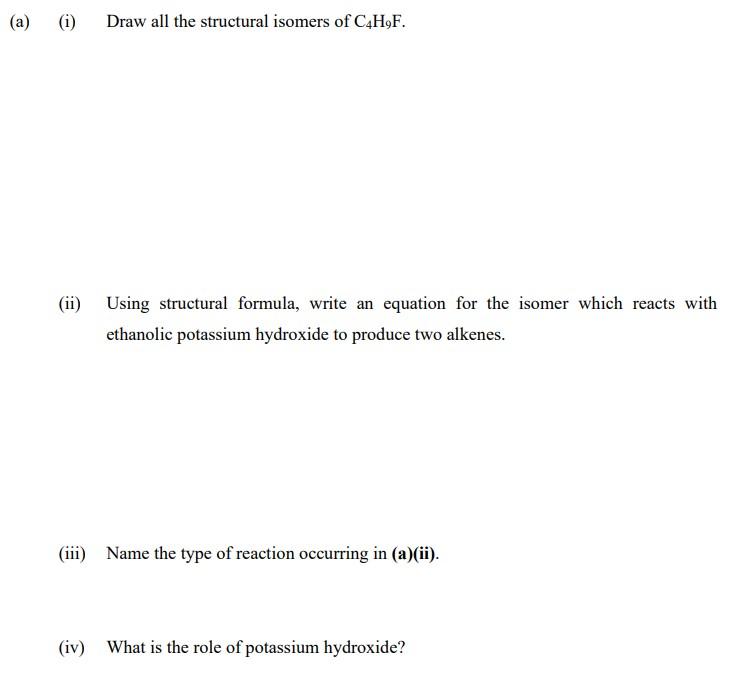 Solved (i) Draw all the structural isomers of C4H9 F. (ii) | Chegg.com