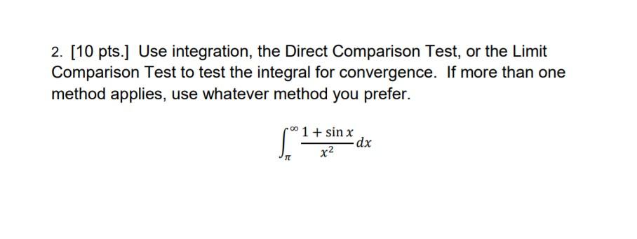 Solved 2. [10 pts.] Use integration, the Direct Comparison | Chegg.com