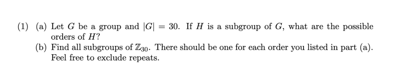 Solved (1) (a) ﻿Let G be ﻿a group and |G|=30. If H is ﻿a | Chegg.com