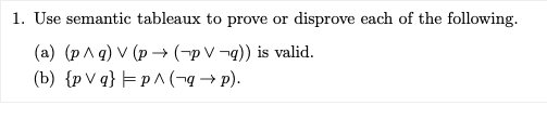 Solved 1. Use semantic tableaux to prove or disprove each of | Chegg.com