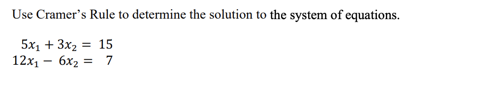 Solved Use Cramer's Rule to determine the solution to the | Chegg.com