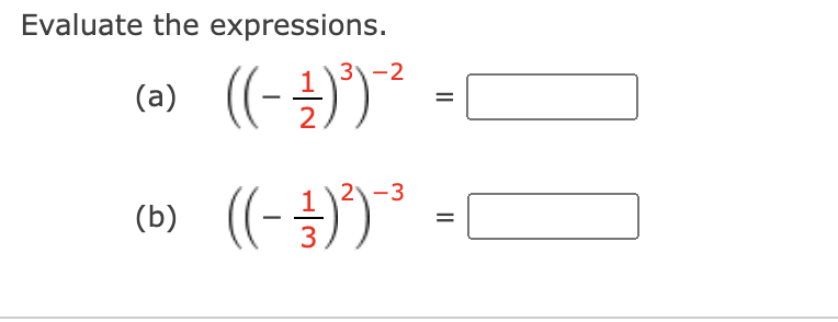 Solved Evaluate the expressions. (a) ((−21)3)−2= (b) | Chegg.com