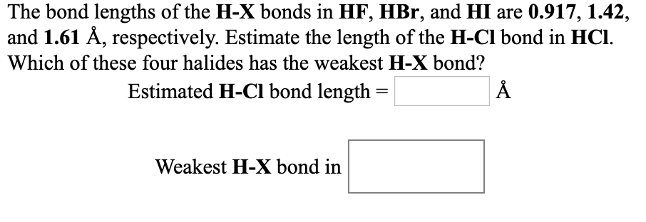 Solved The bond lengths of the H-X bonds in HF, HBr, and HI | Chegg.com