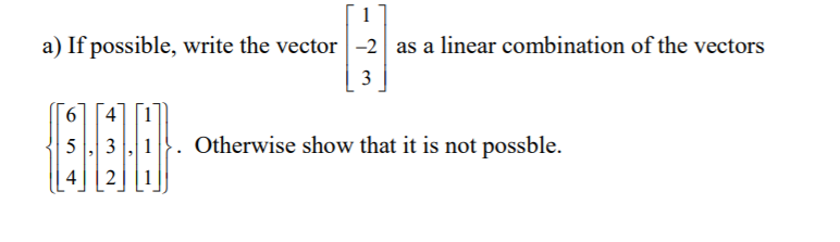 Solved 1 a) If possible, write the vector -2 as a linear | Chegg.com