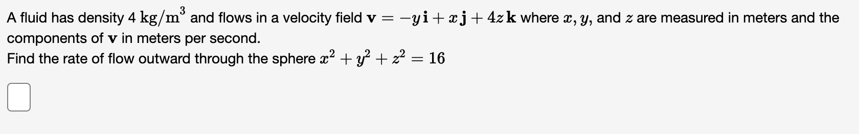 Solved A fluid has density 4 kg/m3 and flows in a velocity | Chegg.com