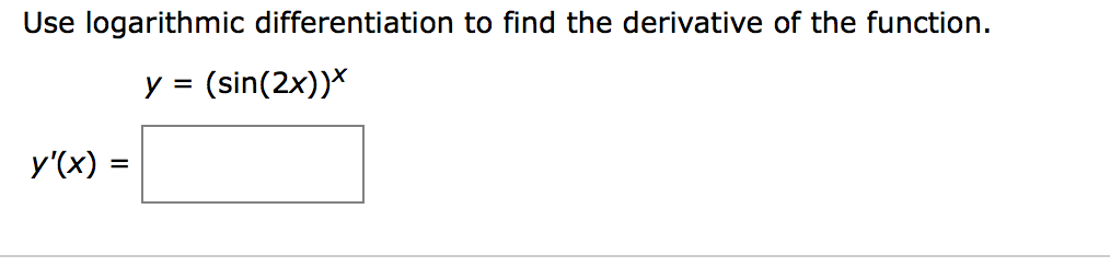 Solved Use logarithmic differentiation to find the | Chegg.com