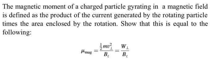 Solved The magnetic moment of a charged particle gyrating in | Chegg.com