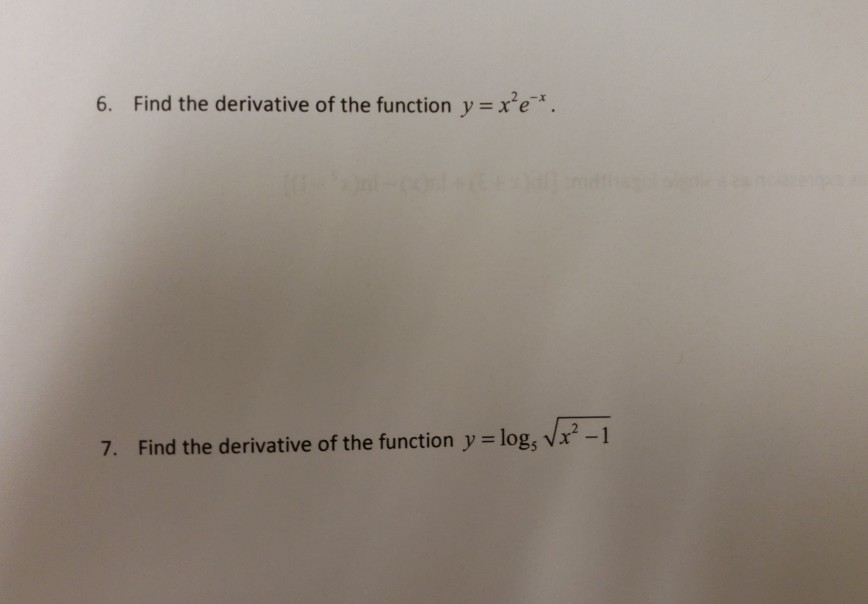 Solved 6. Find the derivative of the function y xex 7. Find | Chegg.com