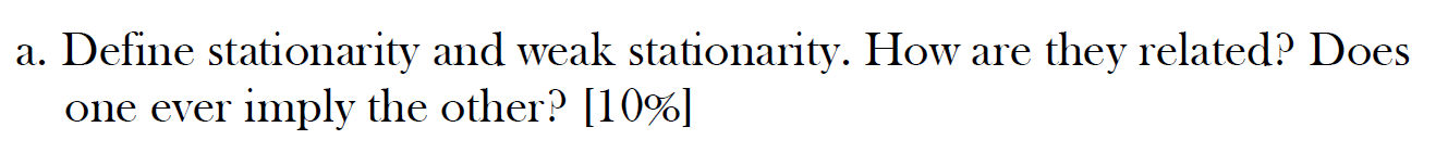 Solved a. Define stationarity and weak stationarity. How are | Chegg.com