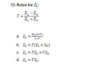 Solved 10. Solve for ZL : Γ=ZL+Z0ZL−Z0 a. ZL=1−ΓzO(1+Γ) b. | Chegg.com