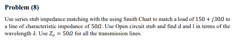 Solved Use series stub impedance matching with the using | Chegg.com