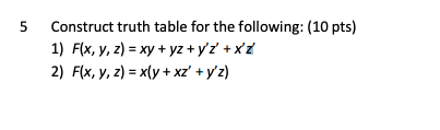 Solved 5 Construct truth table for the following: ( 10pts) | Chegg.com