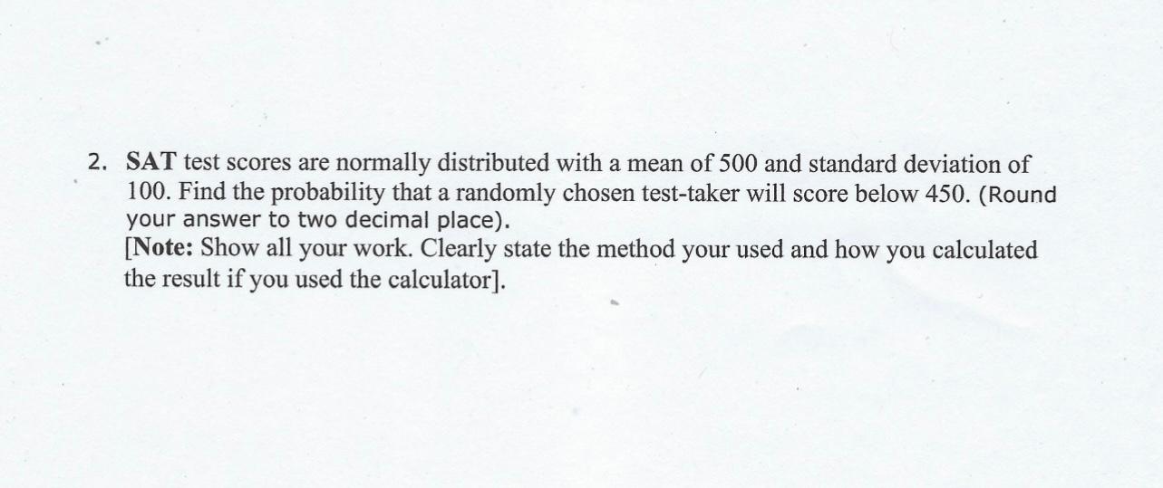 Solved 2. SAT test scores are normally distributed with a | Chegg.com